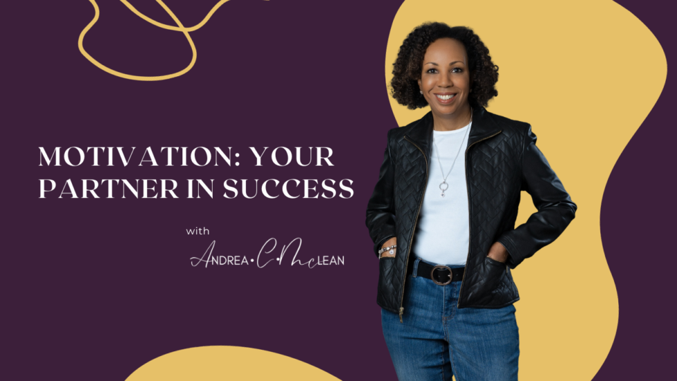Motivation: Your Partner in Success - Andrea C Mclean